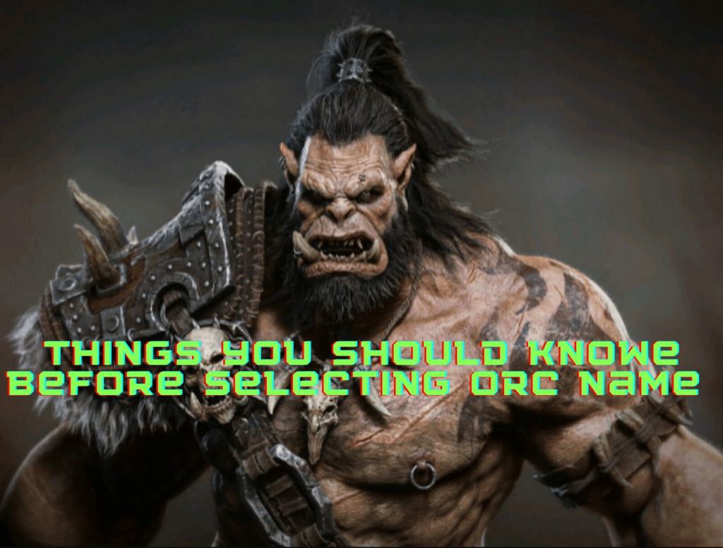ORC Names: Here are best name for your fantasy world - Multimedia Bomb